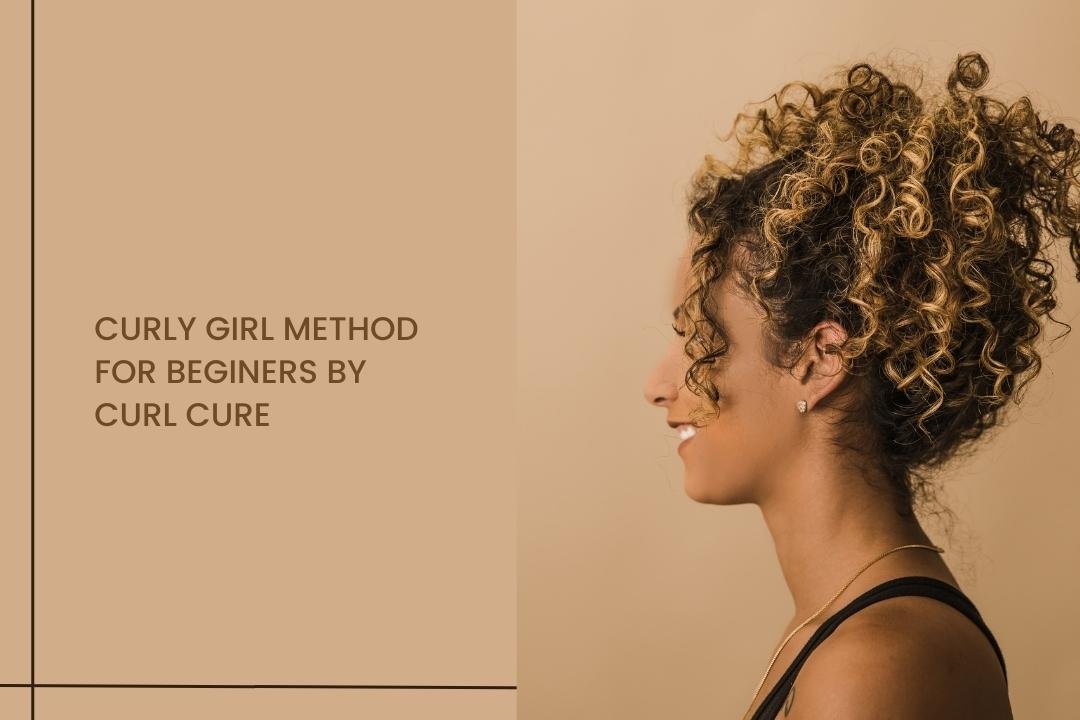 Curly Girl Method For Beginers by Curl Cure – Curl Care